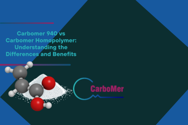 Understanding Carbomer 940 vs Carbomer Homopolymer