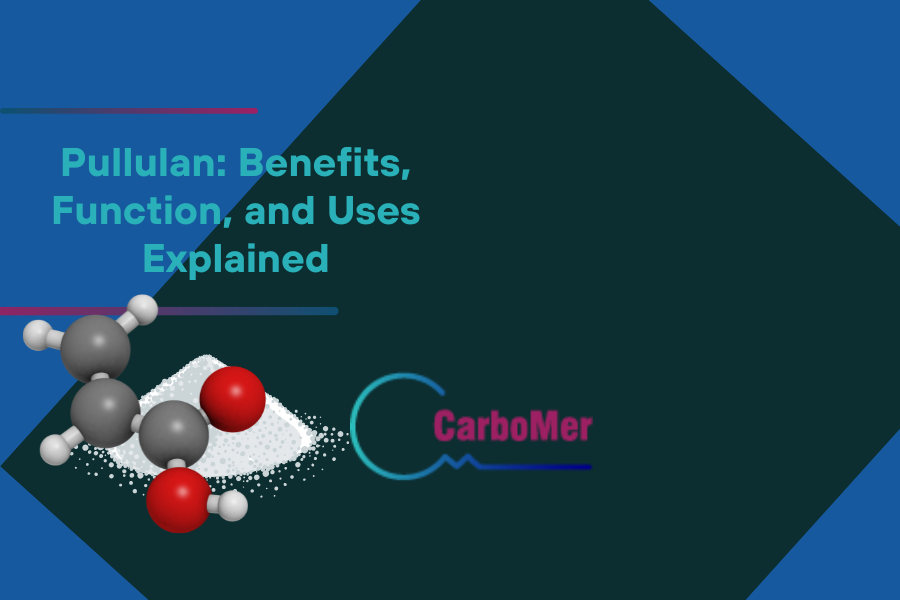 Pullulan: Benefits, Function, and Uses Explained - Carbomer